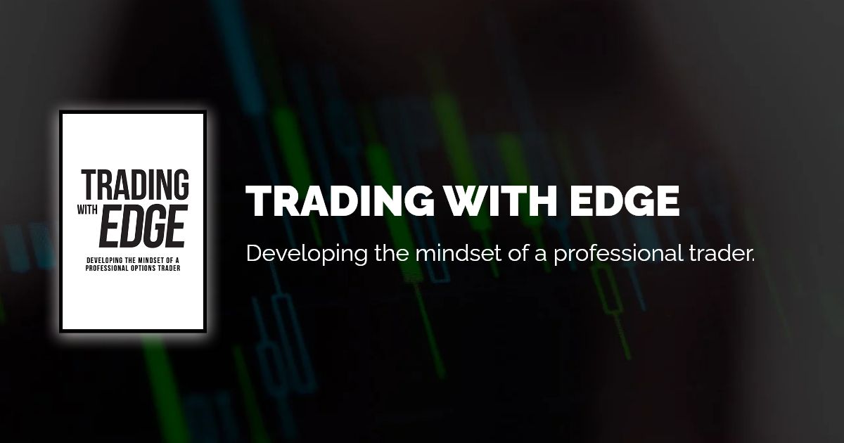 Trading with Edge: Developing the Mindset of a Pro Options Trader